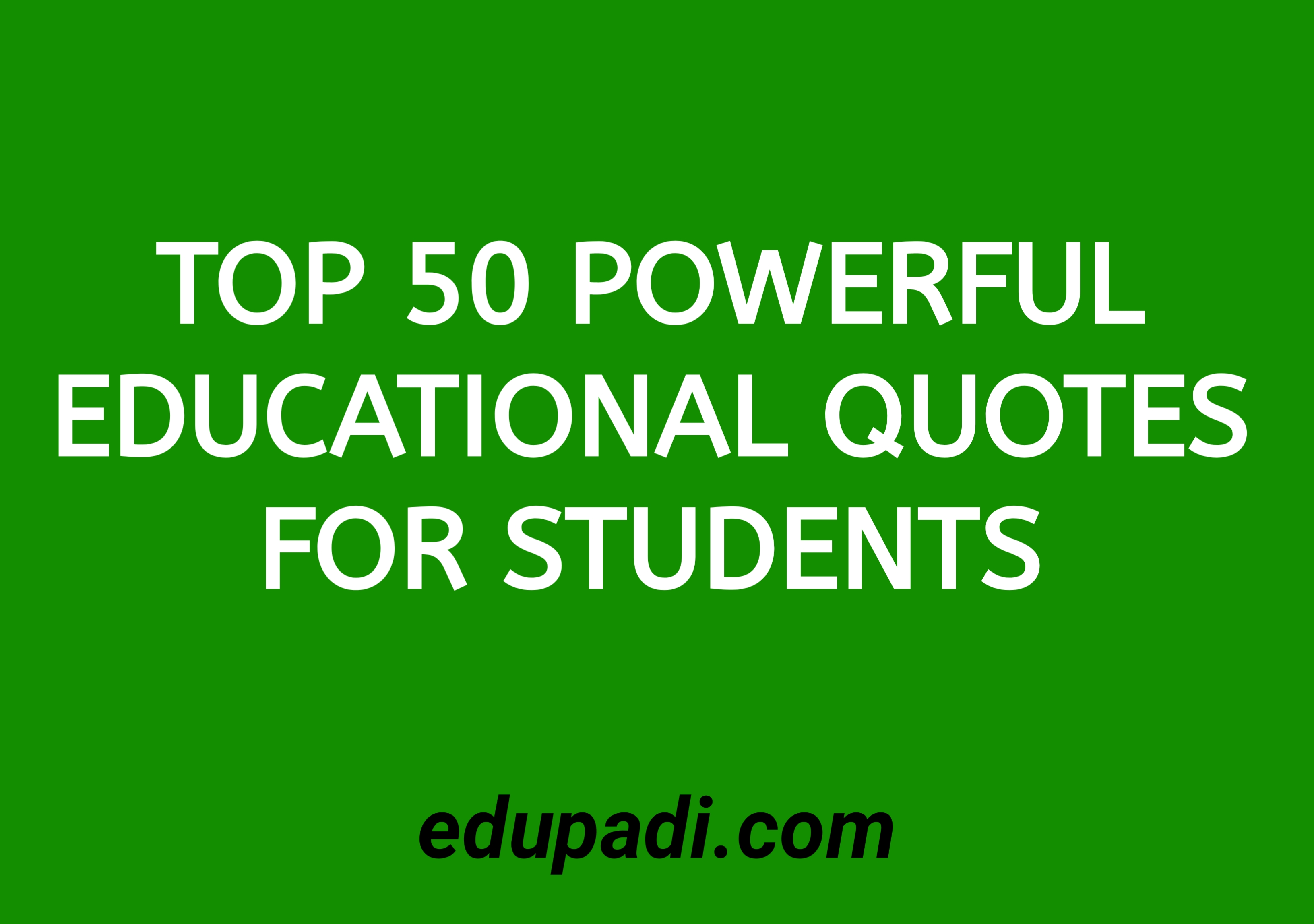 Top 50 Powerful Educational Quotes For Students - EduPadi Blog